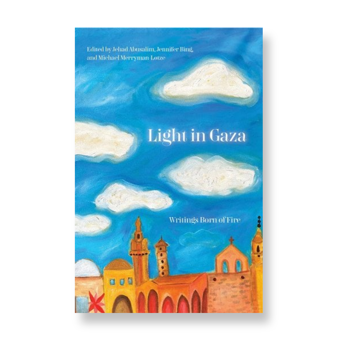 Light in Gaza: Writings Born of Fire – Casita Bookstore