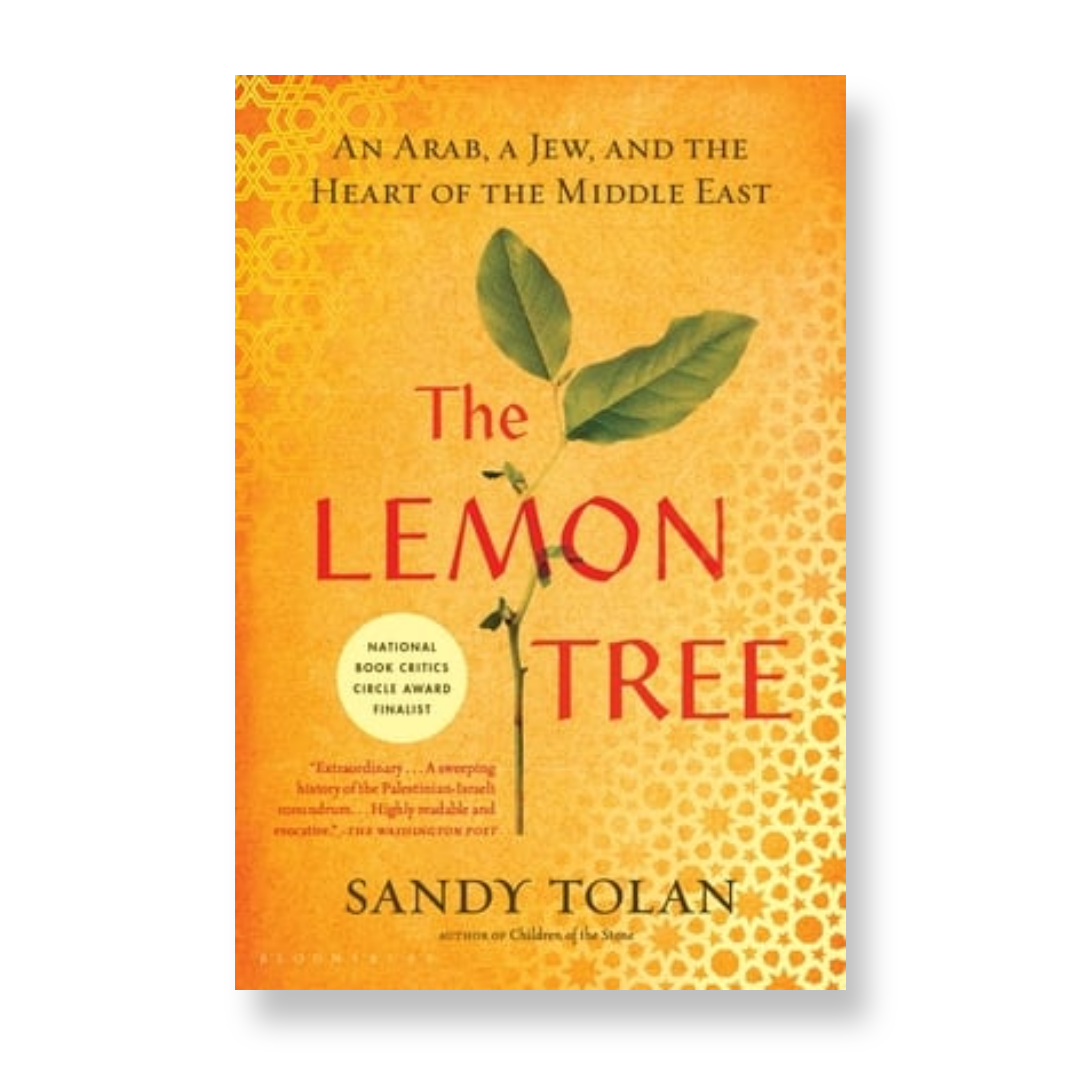 The Lemon Tree: An Arab, a Jew, and the Heart of the Middle East ...
